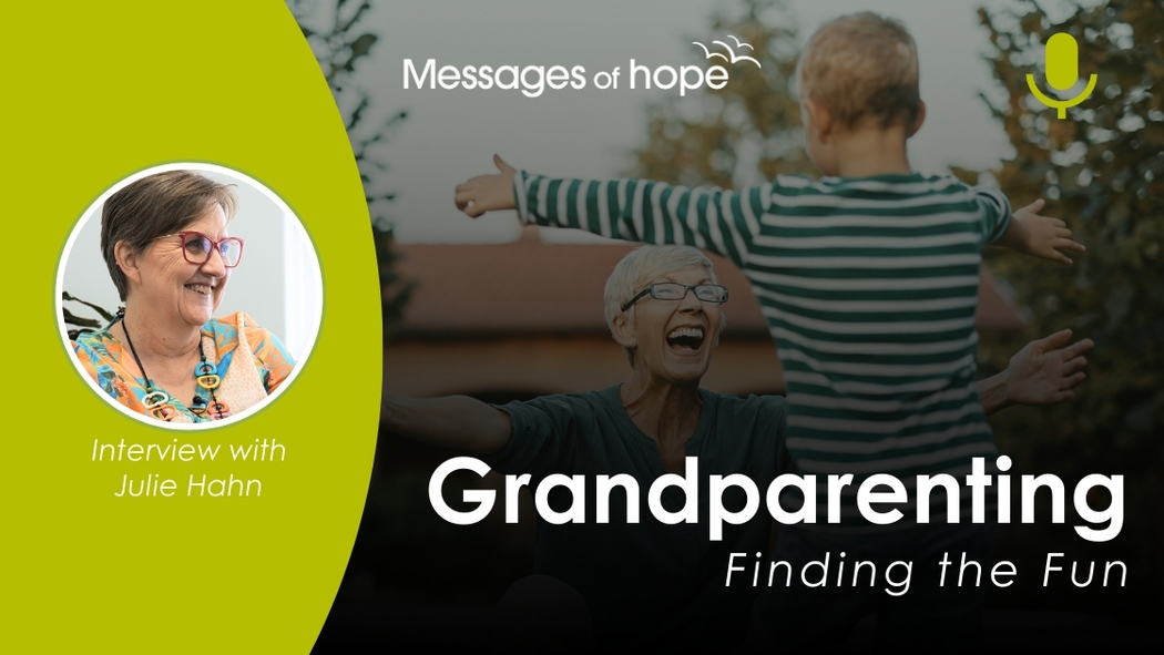 Grandparenting: finding the fun - Messages of Hope