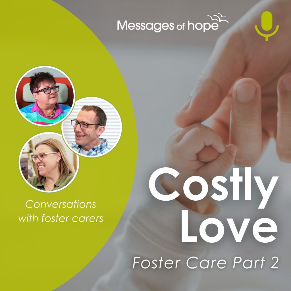 Costly Love: Foster Care Part 2 - Messages of Hope